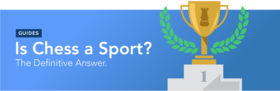 Is Chess a Sport? (The Definitive Answer) | Level Up Chess